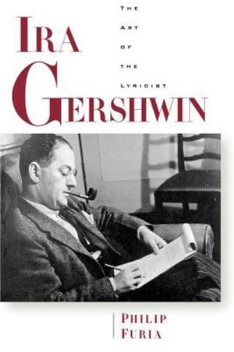 Ira Gershwin: The Art of the Lyricist by Furia, Philip 9780195115703| eBay