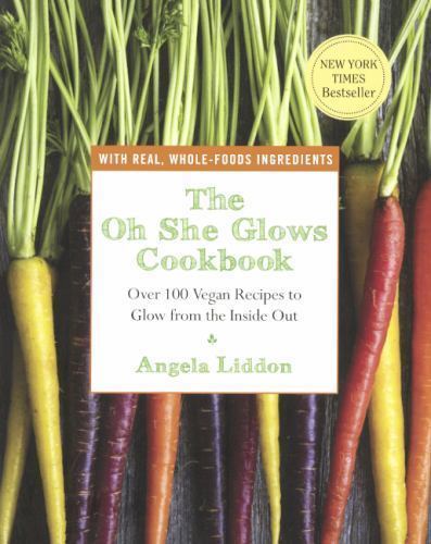 Oh She Glows Cookbook by Angela Liddon (2014, Library Binding) for sale ...