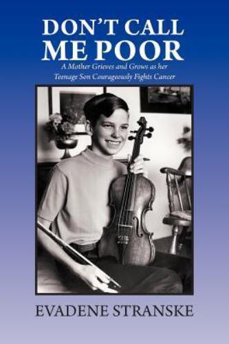 Don't Call Me Poor : A Mother Grieves and Grows As Her Teenage Son ...