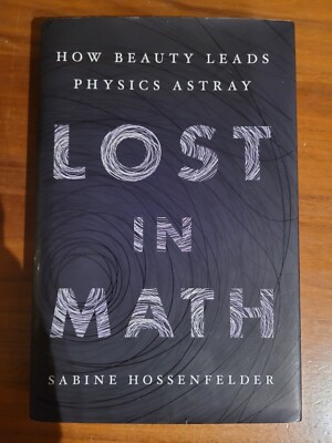 Lost in Math : How Beauty Leads Physics Astray by Sabine Hossenfelder ...