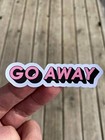 Go away Sticker Water Bottle Phone Sticker Laptop Sticker | eBay