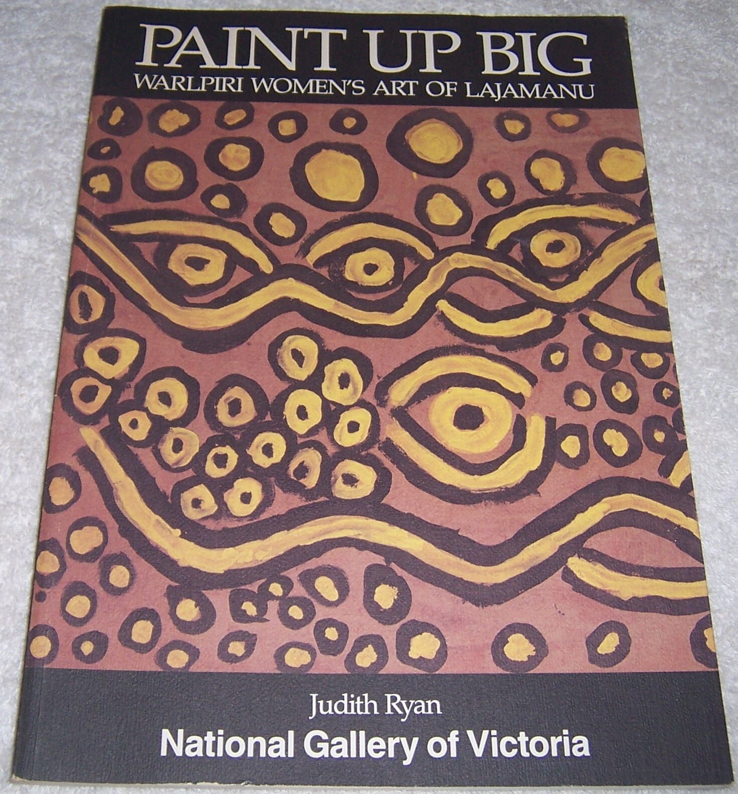 Paint Up Big Warlpiri Women's Art of Lajamanu by Judith Ryan pb ...