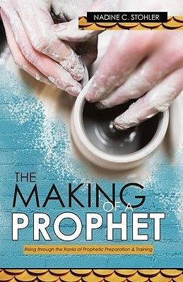 The Making Prophet Rising through Ranks Prophetic Pr by Stohler Nadine ...