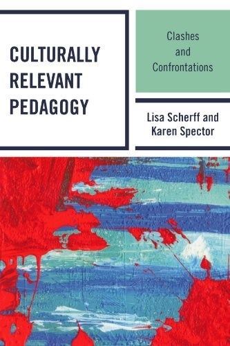 Culturally Relevant Pedagogy: Clashes and Confrontations by Karen ...