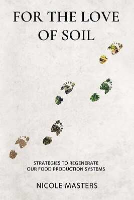 For Love Soil Strategies Regenerate Our Food Productio by Masters ...