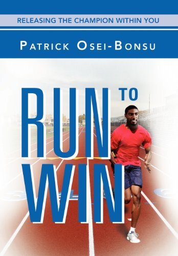 Run to Win: Releasing The Champion Within You, Osei-Bonsu 9781469158037 ...