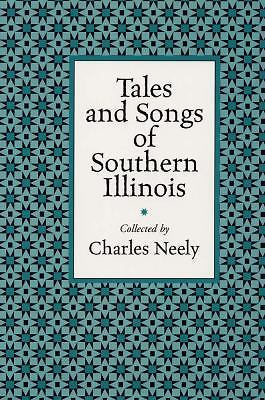 Tales and Songs of Southern Illinois by Charles Neely (1998, Trade ...