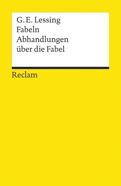 Fabeln. Abhandlungen über die Fabel von Gotthold Ephraim Lessing ...
