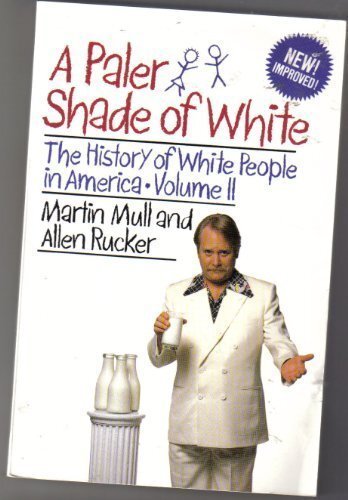 A PALER SHADE OF WHITE: THE HISTORY OF WHITE PEOPLE IN By Martin Mull ...