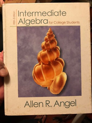 Intermediate Algebra for College Students by Allen R. Angel (1999 ...