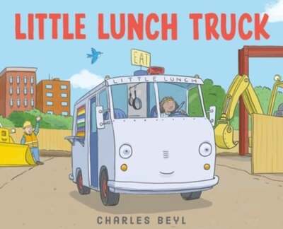 Little Lunch Truck by Charles Beyl: Used 9781250255778| eBay