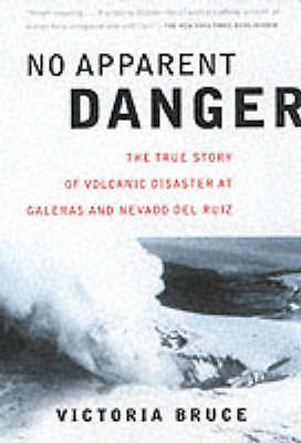 No Apparent Danger: The True Story of Volcanic Disaster at Galeras and ...