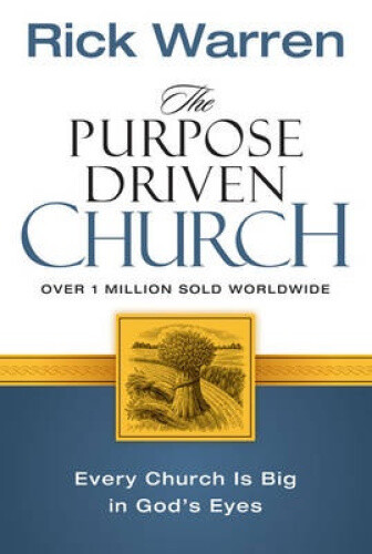 The Purpose Driven Church: Every Church Is Big in God's Eyes by Warren ...