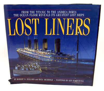 Lost Liners: the Titanic to the Andre Doria by Ballard, Robert D ...