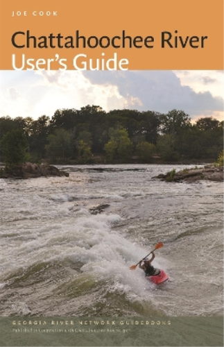 Joe Cook Chattahoochee River User’s Guide (Poche) 9780820346793 | eBay