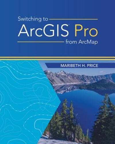 Switching to ArcGIS Pro from Arcmap by Maribeth H Price: Used ...