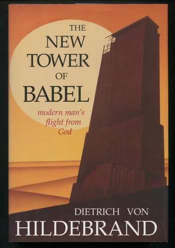 The New Tower of Babel : Modern Man's Flight from God by Dietrich Von ...