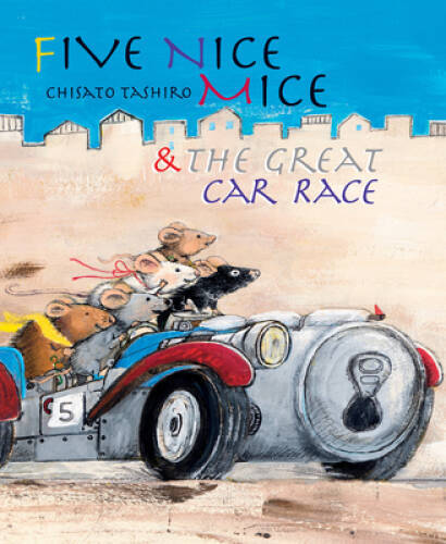 Five Nice Mice the Great Car Race - Hardcover By Tashiro, Chisato ...