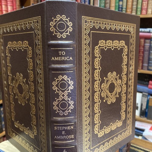 Easton Press: STEPHEN AMBROSE: TO AMERICA: PERSONAL REFLECTIONS OF AN ...