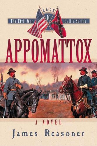 James Reasoner Appomattox (Relié) Civil War Battle 9781581823578 | eBay