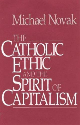 Catholic Ethic And The Spirit Of Capitalism Novak, Michael ...