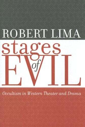 Stages of Evil: Occultism in Western Theater and Drama by Robert Lima ...