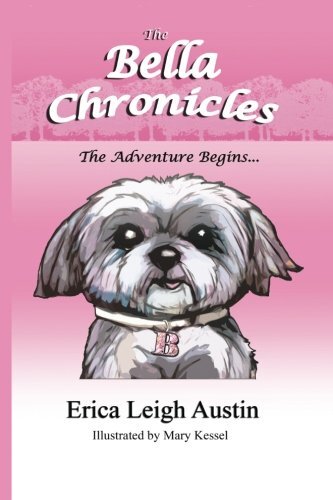 THE BELLA CHRONICLES - THE ADVENTURE BEGINS... (VOLUME 1) By Erica ...