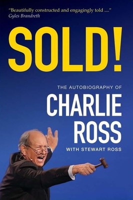Sold!: The autobiography of Charlie Ross by Charlie Ross and Stewart Ro ...