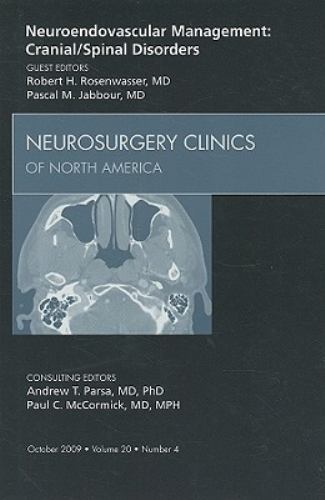 The Clinics: Surgery Ser.: Neuroendovascular Management: Cranial/Spinal ...