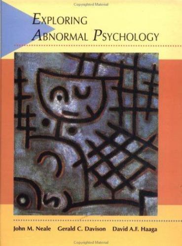 Exploring Abnormal Psychology by David A. F. Haaga, John M. Neale and ...