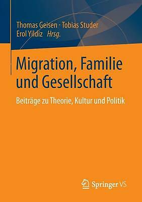 Migration, Familie und Gesellschaft: Beitrage zu Theorie, Kultur und Politik by Tobias Studer ...
