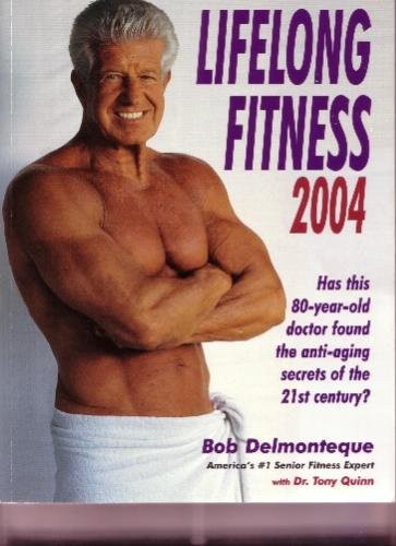 LIFELONG FITNESS 2004: ENCYCLOPEDIA OF ANTI-AGING By Bob Delmonteque ...