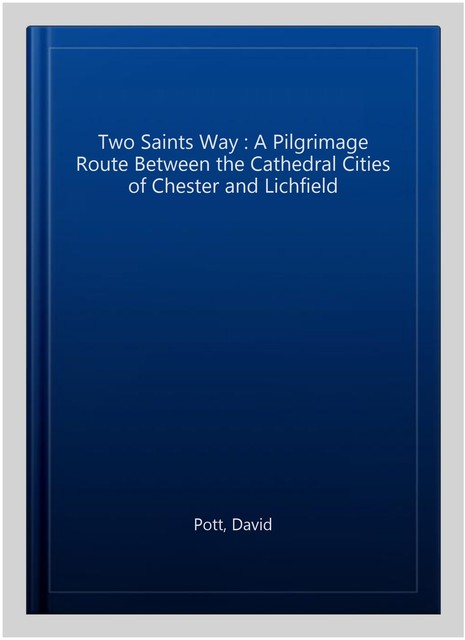 Two Saints Way a Pilgrimage Route Between The Cathedral Cities of ...