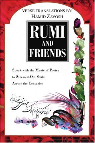 RUMI AND FRIENDS: SPEAK WITH THE MUSIC OF POETRY TO By Hamid Zavosh ...