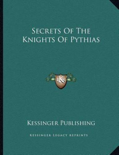 Secrets of the Knights of Pythias by Kessinger Publishing (2010, Trade ...