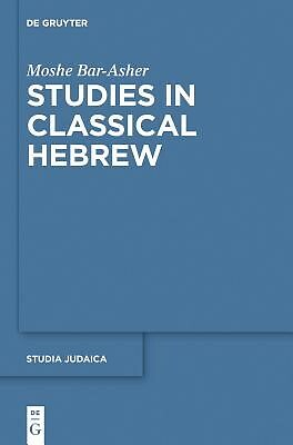 Studies in Classical Hebrew By Bar-Asher, Moshe Paperback 9783110485936 ...