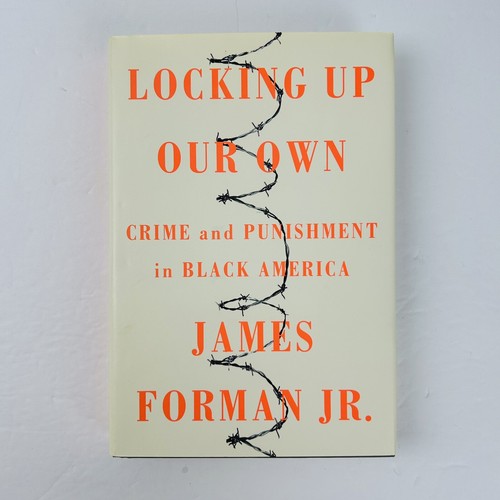 Locking up Our Own : Crime and Punishment in Black America by James ...