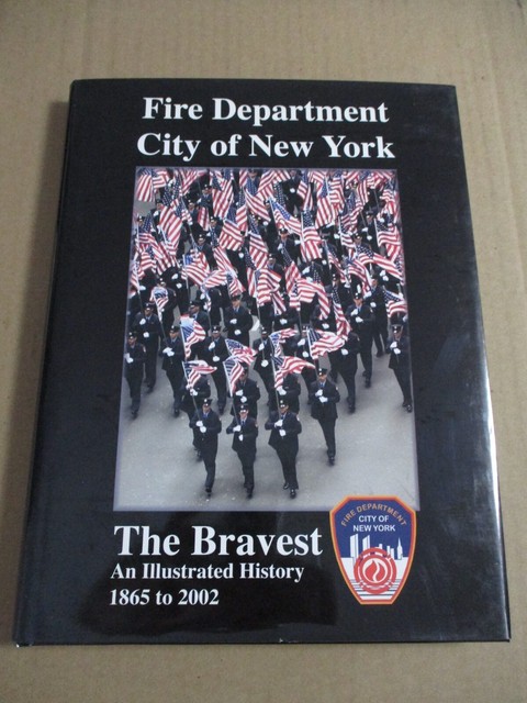 Fire Department City of New York : The Bravest; an Illustrated History ...