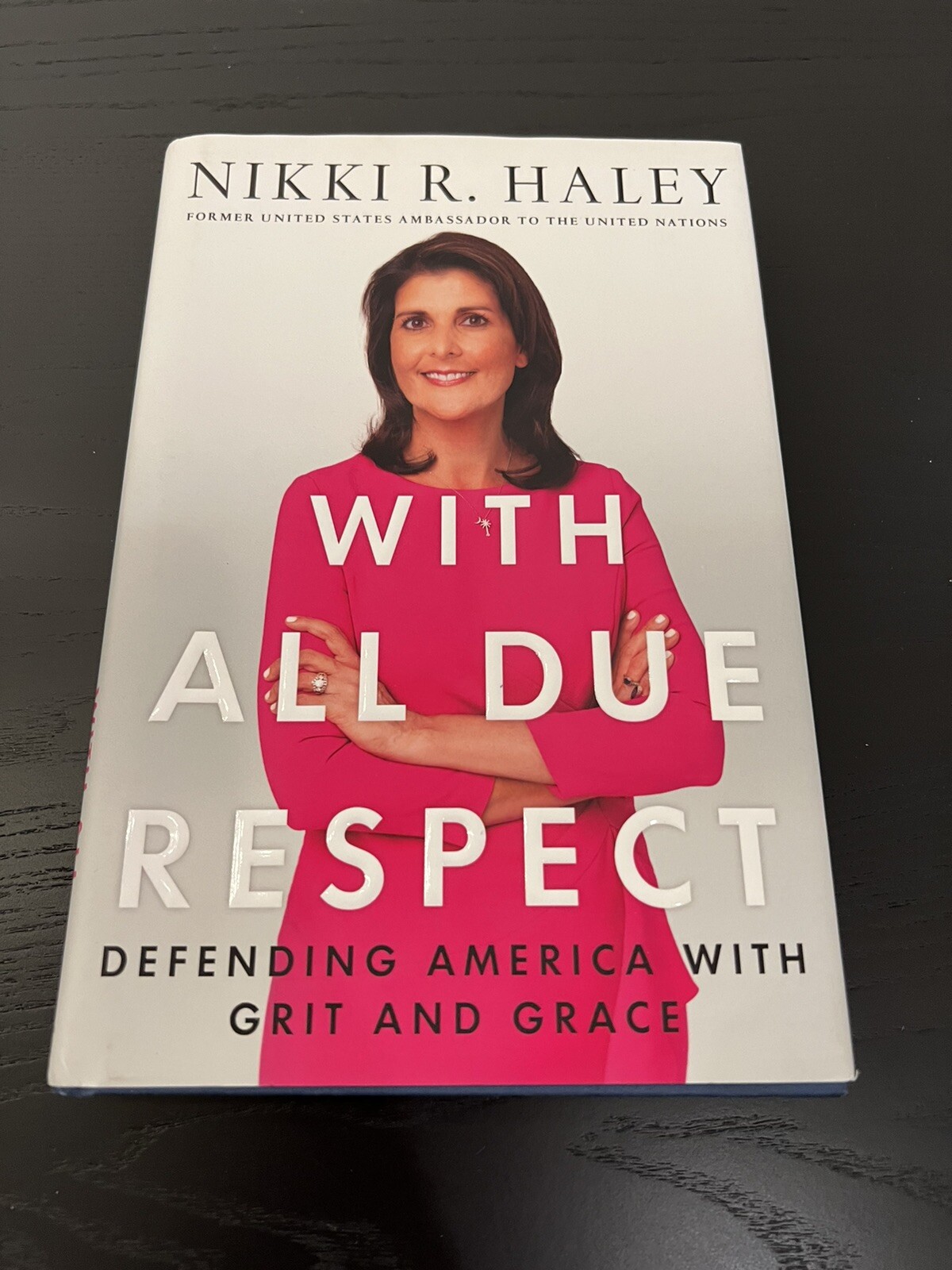 NIKKI HALEY SIGNED AUTOGRAPHed "WITH ALL DUE RESPECT" BOOK 1ST FIRST ...