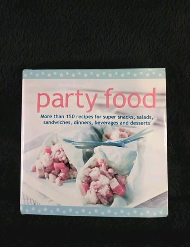 PARTY FOOD COOKBOOK 150 + RECIPES FOR SUPER SNACKS, SALADS AND MORE HB ...