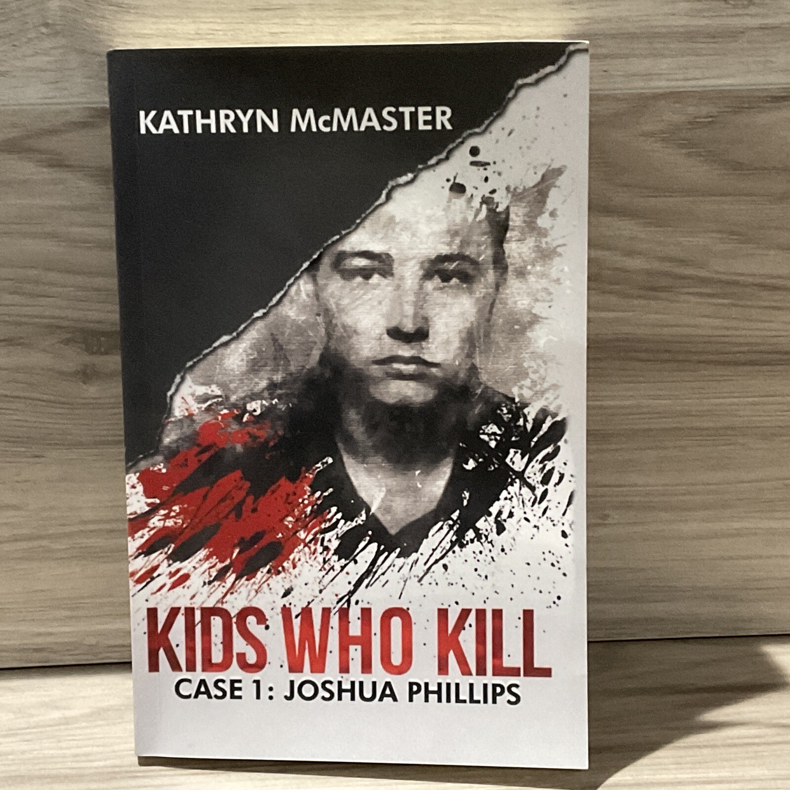 Kids Who Kill Book Case 1: Joshua Phillips By Kathryn McMASTER | eBay