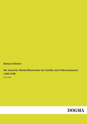 Richard Muther | Die deutsche Bücherillustration der Gothik und ...