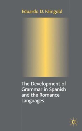 Development of Grammar in Spanish and the Romance Languages by Eduardo ...