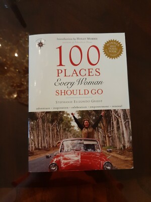 100 Places: 100 Places Every Woman Should Go by Stephanie Elizondo ...
