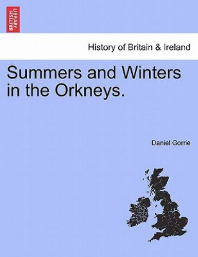 Summers and Winters in the Orkneys by Daniel Gorrie (2011, Trade ...