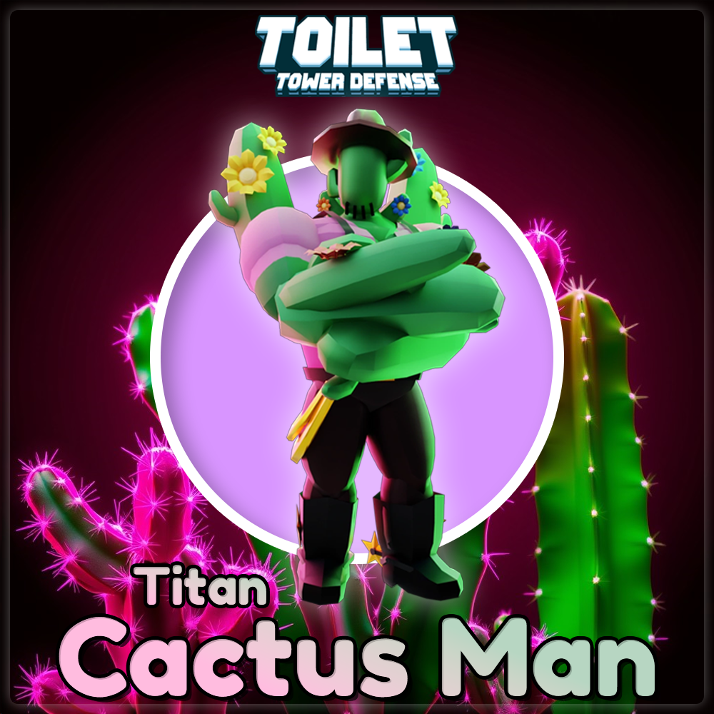 Titan Cactus Man - Toilet Tower Defense TTD Roblox - TCM Exclusive Unit ...