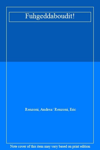 Fuhgeddaboudit!, Renzoni, Renzoni, Eric New 9781440506611 Fast Free ...