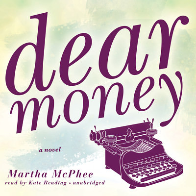 Dear Money by Martha McPhee 2010 Unabridged CD 9781441742599 ...