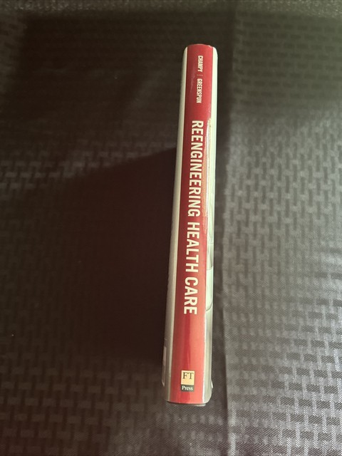 Reengineering Health Care : A Manifesto for Radically Rethinking Health ...