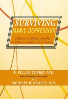 Surviving Manic Depression: A Manual On Bipolar Disorder For Patients ...